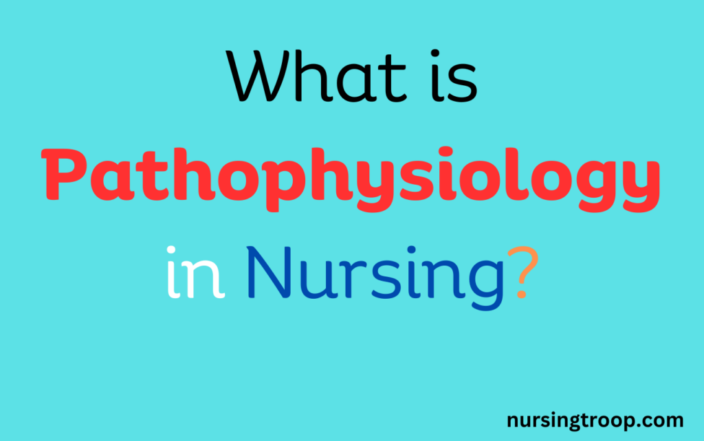 What Is Pathophysiology In Nursing Definition Importance